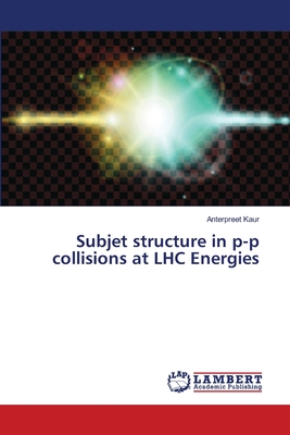 Nwf.com: Subjet structure in p-p collisions at LH: Anterpreet Kaur: كتب