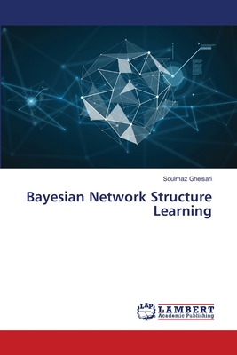 Nwf.com: Bayesian Network Structure Learning: Soulmaz Gheisar: كتب