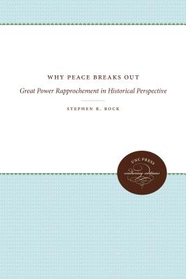 Nwf.com: Why Peace Breaks Out: Great Power Rappro: Stephen R Rock: كتب