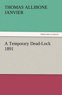 Nwf.com: A Temporary Dead-Lock 1891: Thomas A Janvie: كتب