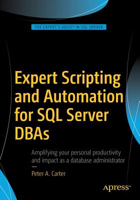 Nwf.com: Expert Scripting and Automation for SQL : Peter A Carter: كتب