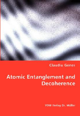 Nwf.com: Atomic Entanglement and Decoherence: Claudiu Genes: كتب