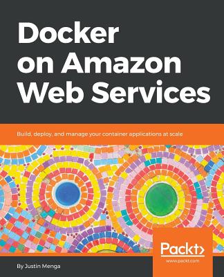 Nwf.com: Docker on Amazon Web Services: Justin Menga: كتب
