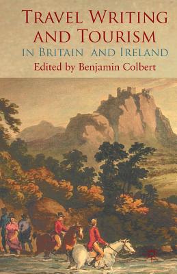 Nwf.com: Travel Writing and Tourism in Britain an: Benjamin Colber: كتب