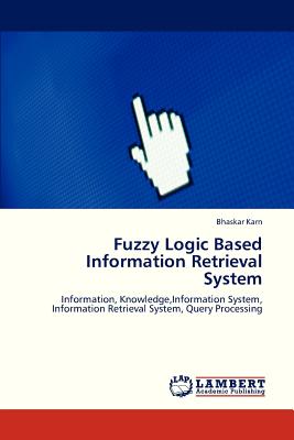 Nwf.com: Fuzzy Logic Based Information Retrieval : Karn Bhaskar: كتب