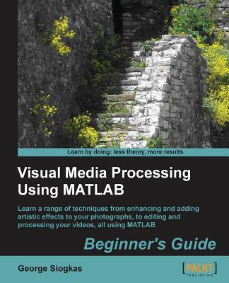 Nwf.com: Visual Media Processing Using MATLAB Beg: George Siogkas: كتب