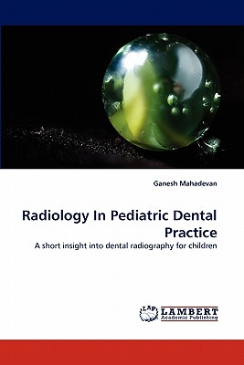 Nwf.com: Radiology in Pediatric Dental Practice: Ganesh Mahadeva: كتب