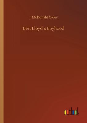 Nwf.com: Bert Lloyd´s Boyhood: J McDonald Oxle: كتب
