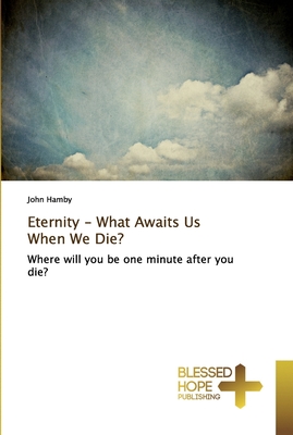 Nwf.com: Eternity - What Awaits Us When We Die?: John Hamby: كتب