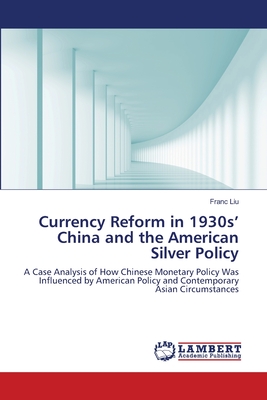 Nwf.com: Currency Reform in 1930s' China and the : Franc Liu: كتب