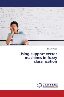 Nwf.com: Using support vector machines in fuzzy c: Vyoral Zdenek: كتب