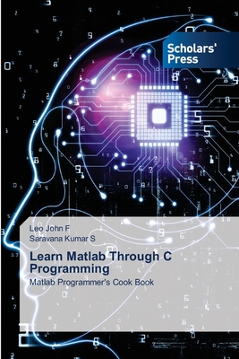 Nwf.com: Learn Matlab Through C Programming: Leo John F: كتب