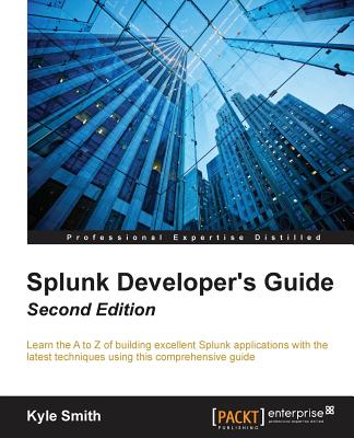 Nwf.com: Splunk Developer's Guide - Second Editio: Kyle Smith: كتب