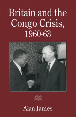 Nwf.com: Britain and the Congo Crisis, 1960-63: Alan James: كتب