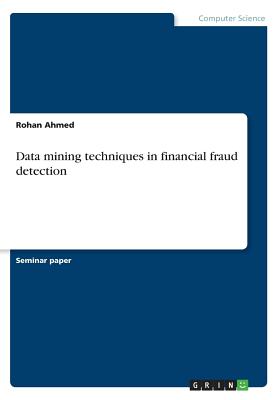 Nwf.com: Data mining techniques in financial frau: Rohan Ahmed: كتب