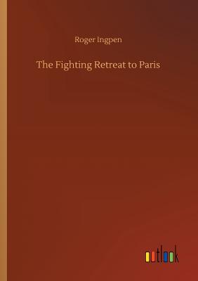 Nwf.com: The Fighting Retreat to Paris: Roger Ingpen: كتب