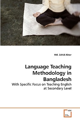 Nwf.com: Language Teaching Methodology in Banglad: Md Zahid Akter: كتب