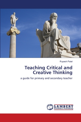 Nwf.com: Teaching Critical and Creative Thinking: Rupesh Patel: كتب