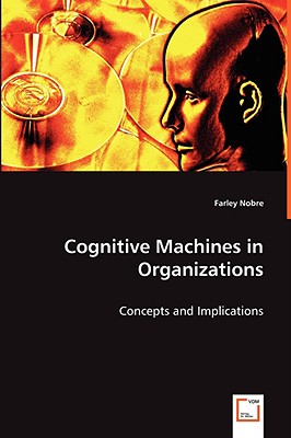 Nwf.com: Cognitive Machines in Organizations: Farley Nobre: كتب