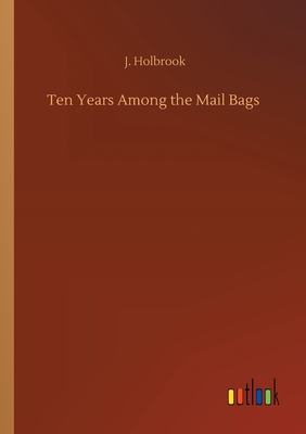 Nwf.com: Ten Years Among the Mail Bags: J Holbrook: كتب