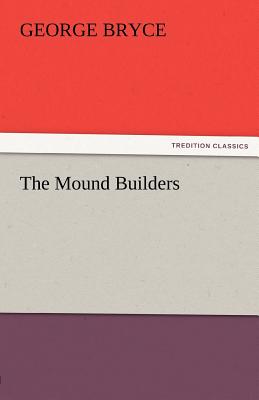 Nwf.com: The Mound Builders: George Bryce: كتب