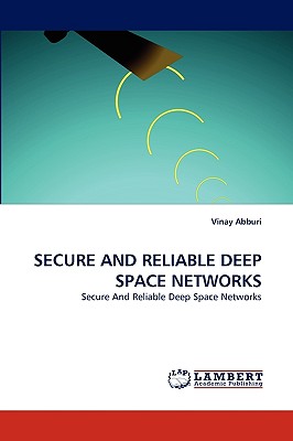 Nwf.com: SECURE AND RELIABLE DEEP SPACE NETWORKS: Vinay Abburi: كتب