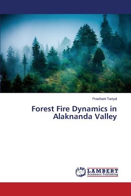 Nwf.com: Forest Fire Dynamics in Alaknanda Valley: Tariyal Prashan: كتب