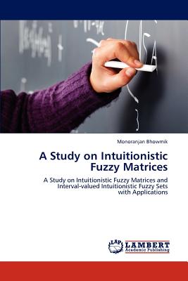 Nwf.com: A Study on Intuitionistic Fuzzy Matrices: Monoranjan Bhow: كتب