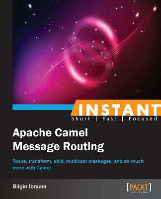 Nwf.com: Instant Apache Camel Message Routing: Bilgin Ismet Ib: كتب