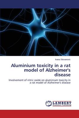 Nwf.com: Aluminium toxicity in a rat model of Alz: Stevanovic Ivan: كتب