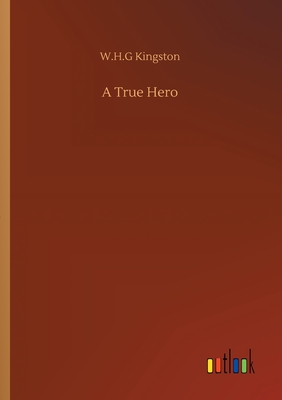 Nwf.com: A True Hero: W. H. Kingston: كتب