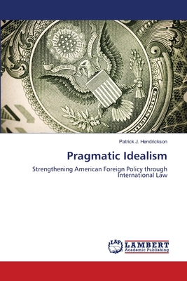Nwf.com: Pragmatic Idealism: Patrick J Hendr: كتب