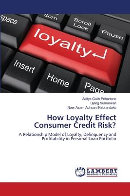 Nwf.com: How Loyalty Effect Consumer Credit Risk?: Aditya Galih Pr: كتب
