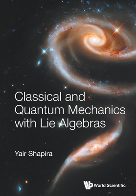 Nwf.com: Classical and Quantum Mechanics with Lie: Yair Shapira: كتب