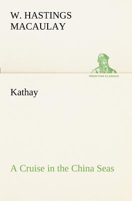Nwf.com: Kathay: A Cruise in the China Seas: W Hastings Maca: كتب