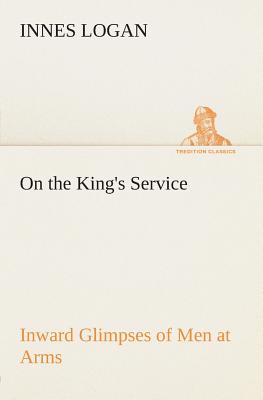 Nwf.com: On the King's Service Inward Glimpses of: Innes Logan: كتب