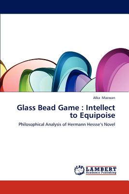 Nwf.com: Glass Bead Game: Intellect to Equipoise: Macwan Alka : كتب