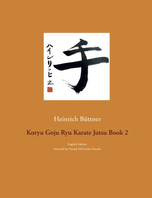 Nwf.com: Koryu Goju Ryu Karate Jutsu Book 2:Engli: Heinrich Büttne: كتب