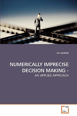 Nwf.com: NUMERICALLY IMPRECISE DECISION MAKING -: Jim Idefeldt: كتب