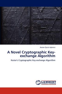 Nwf.com: A Novel Cryptographic Key-Exchange Algor: Quist-Aphetsi K: كتب